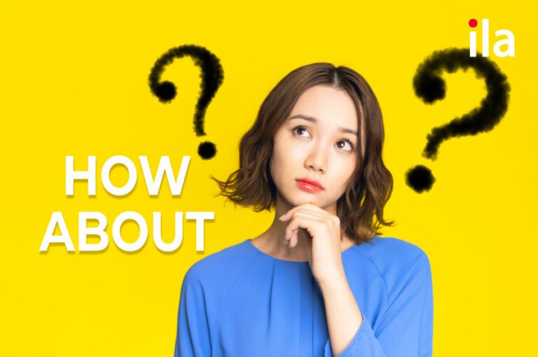 Cấu trúc how about + gì? Bật mí ngay công thức và cách dùng - ILA Vietnam