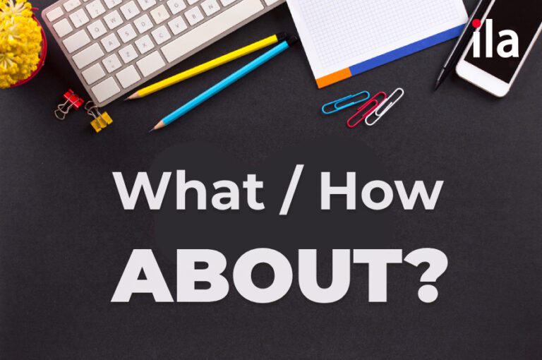 Cấu trúc what about, how about dùng khi nào? - ILA Vietnam