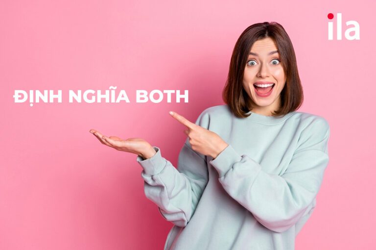 Cấu trúc both and, both of là gì? Cách dùng both trong câu - ILA Vietnam