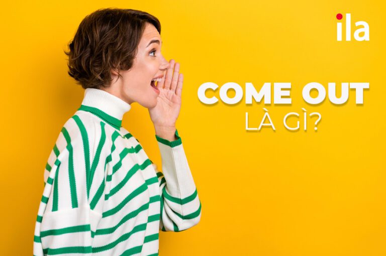Come out là gì? Hiểu đúng nghĩa và cấu trúc sử dụng - ILA Vietnam