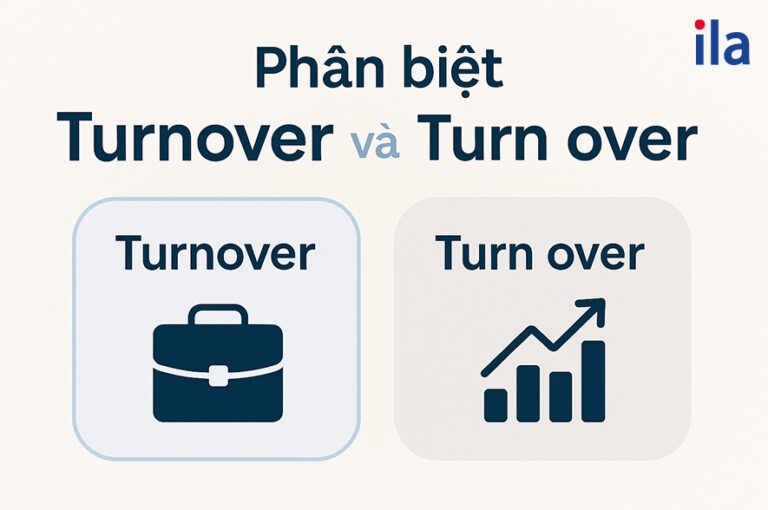 Turnover là gì? Hướng dẫn phân biệt turnover và turn over - ILA Vietnam